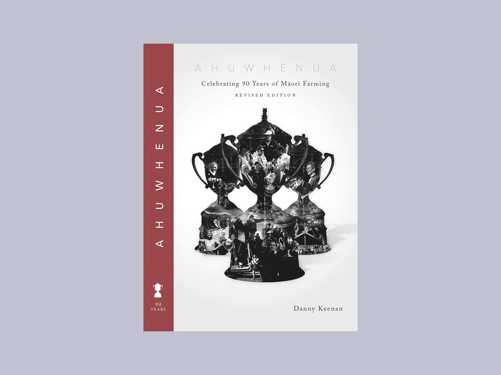 Ahuwhenua (Revised) Celebrating 90 Years of Māori Farming by Danny Keenan